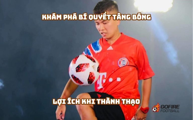 Cách Tâng Bóng Hiệu Quả: Hướng Dẫn Từ A đến Z cho Người Mới Bắt Đầu